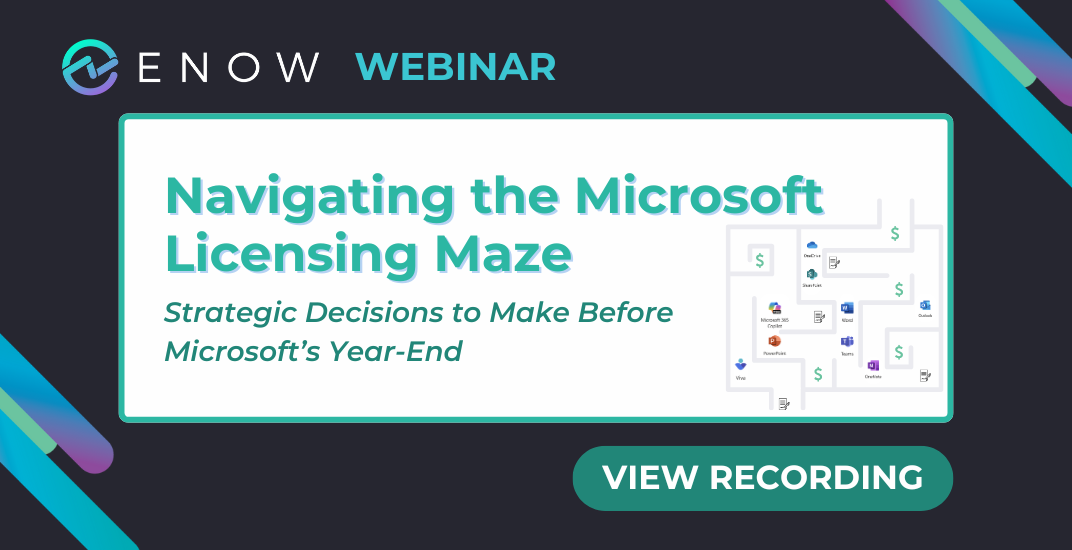 Navigating the Microsoft Licensing Maze: Strategic Decisions To Make Before Microsoft's Year-End